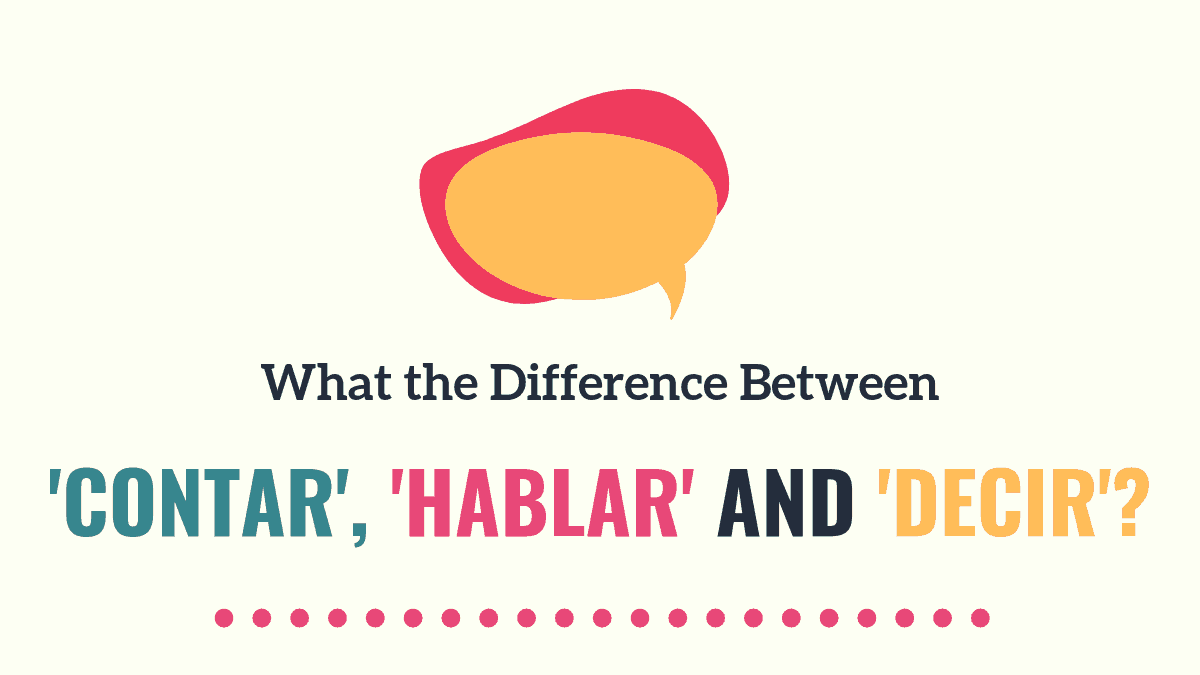 What's the difference between 'Contar', 'Hablar' and 'Decir'? - Tell Me ...