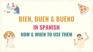 Bien vs Bueno in Spanish: Meanings, Uses + Buen - Tell Me In Spanish