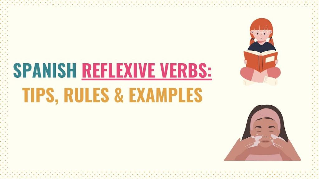 Spanish Reflexive Verbs: Rules, Examples & Tips