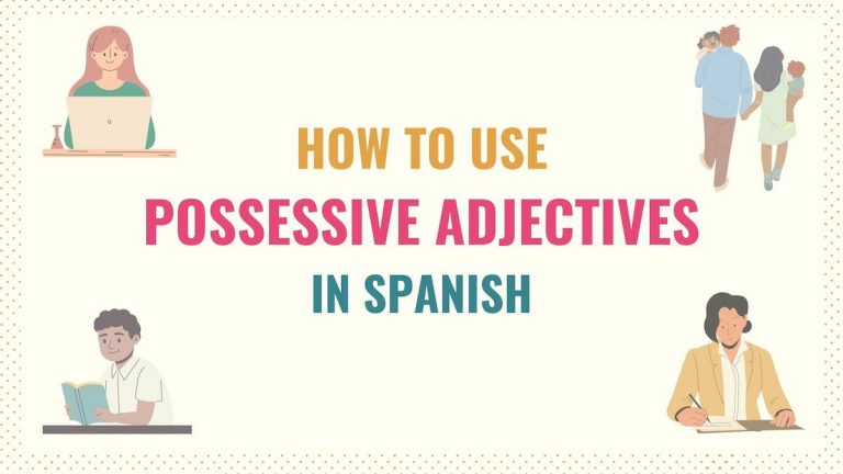 Spanish Possessive Adjectives: A Simple & Definitive Guide