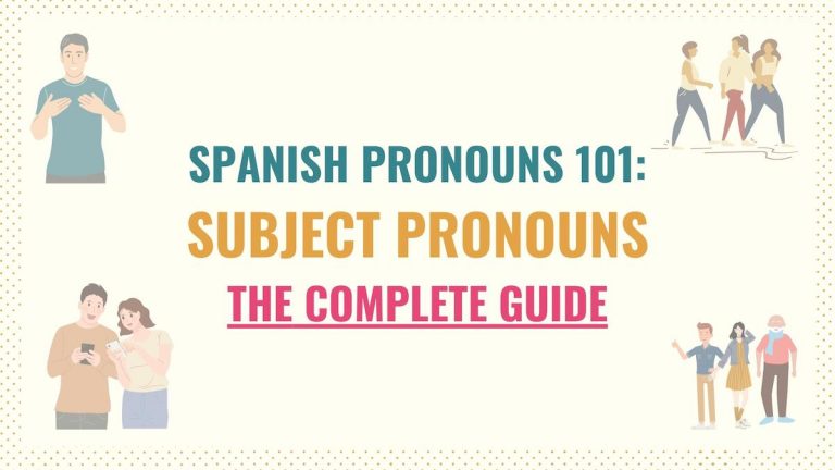 Spanish Subject Pronouns 101: All You Need to Know