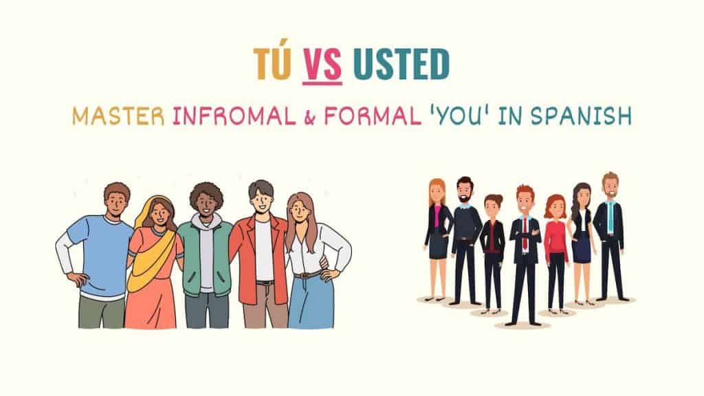 ‘Tú’ vs ‘Usted’: Master Informal & Formal ‘You’ in Spanish