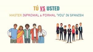 ‘Tú’ vs ‘Usted’: Master Informal & Formal ‘You’ in Spanish