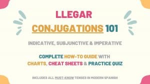Llegar Conjugation 101: Conjugate Llegar in Spanish - Tell Me In Spanish