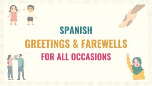 +30 Key Spanish Greetings (Goodbyes & Responses Included)