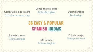 36 Easy & Popular Spanish Idioms You Need to Know
