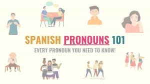 Spanish Pronouns 101: Every Pronoun You Need to Know