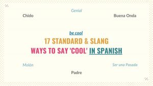 Be Cool: 17 Standard & Slang Words to Say Cool in Spanish