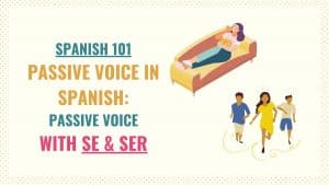 Passive Voice in Spanish: Passive Voice with Se & Ser - Tell Me In Spanish
