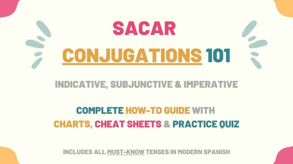 Sacar Conjugation 101: Conjugate Sacar In Spanish - Tell Me In Spanish