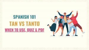 Tan vs Tanto in Spanish: When to Use, Practice Quiz & PDF
