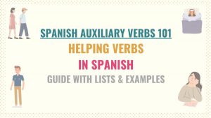 Spanish Auxiliary Verbs 101: Helping Verbs in Spanish