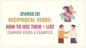 Reciprocal Verbs Spanish 101: How to Use Reciprocal Verbs