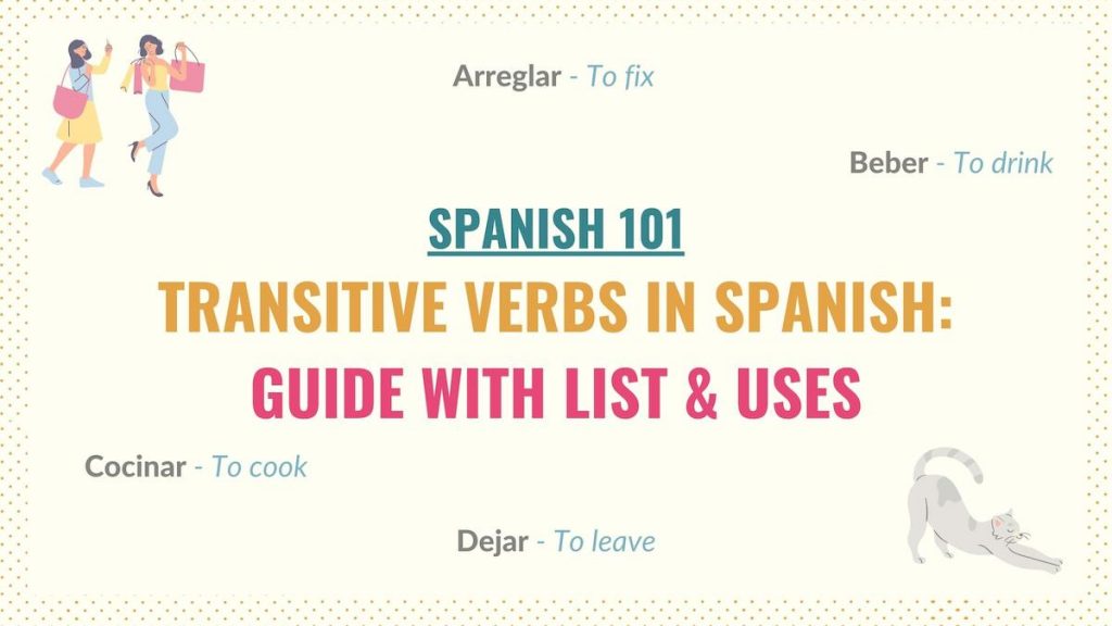 Transitive Verbs in Spanish: Transitive Verbs List & Uses Transitive Verbs in Spanish: Transitive Verbs List & Uses