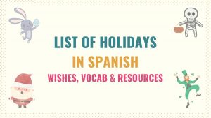 List of Holidays in Spanish: Holiday Wishes & Spanish Vocab