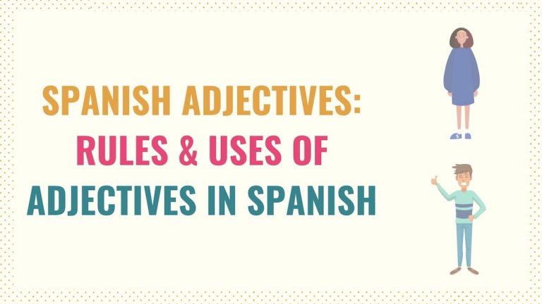 Spanish Adjectives: Rules & Uses of Adjectives in Spanish