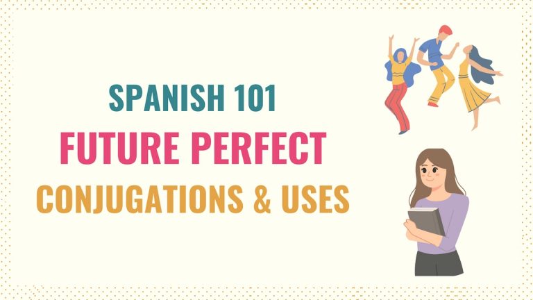 Spanish Future Perfect Tense: Conjugation Chart & Uses