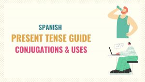Present Tense Spanish 101: Conjugations, Uses & Charts - Tell Me In Spanish