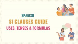 Essential Si Clauses Spanish Guide: If Clauses Types & Uses