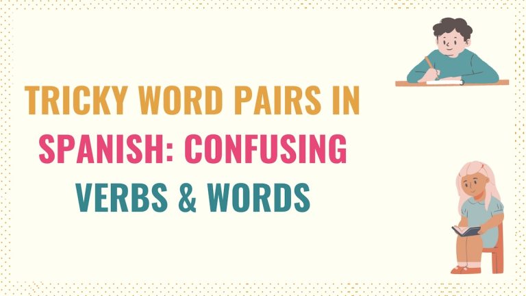 Tricky Word Pairs in Spanish: Confusing Verbs & Words