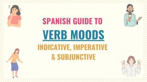 Verb Mood in Spanish: Indicative, Subjunctive & Imperative