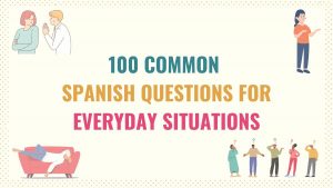 100 Common Spanish Questions for Everyday Situations - Tell Me In Spanish