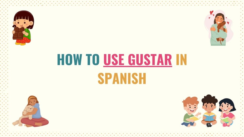 Spanish 101: Gusta vs Gustan? - Pronouns, Examples + Tips