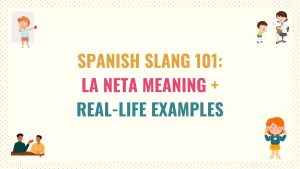 Spanish Slang 101: La Neta Meaning + Real-Life Examples - Tell Me In ...