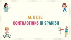 Contractions in Spanish: When to Use Del & Al - Tell Me In Spanish